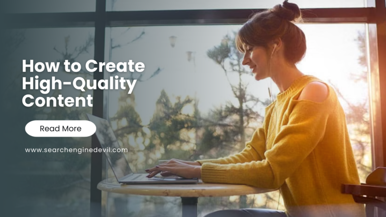 How to Create High-Quality Content - Search Engine Devil